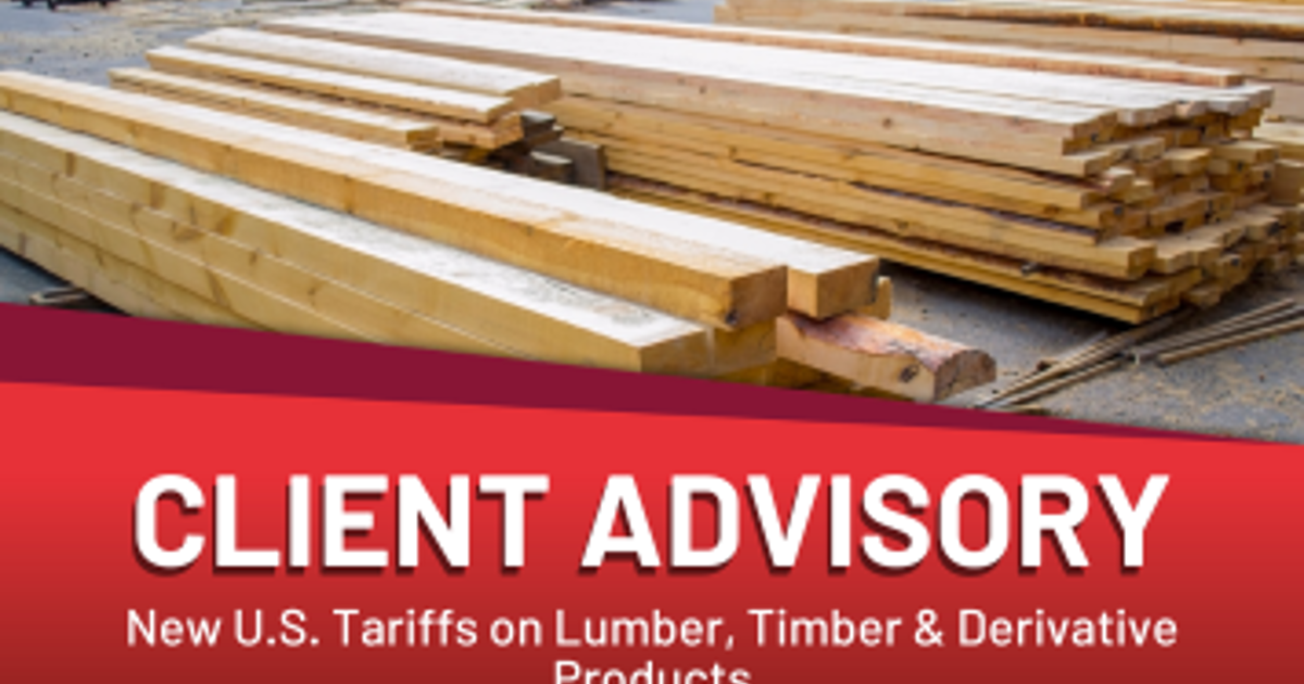 Client Advisory: New U.S. Tariffs on Lumber, Timber & Derivative Products