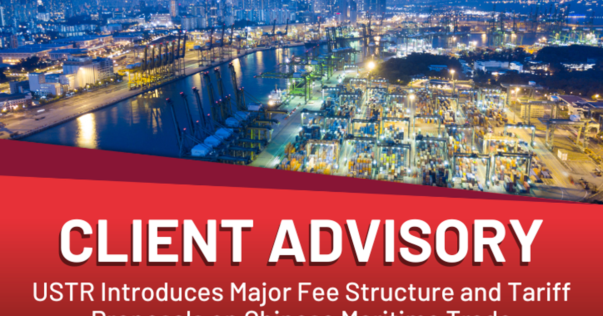 Client Advisory: USTR Introduces Major Fee Structure and Tariff ...