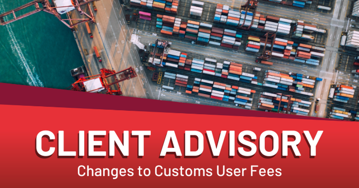 Client Advisory: Changes to Customs User Fees