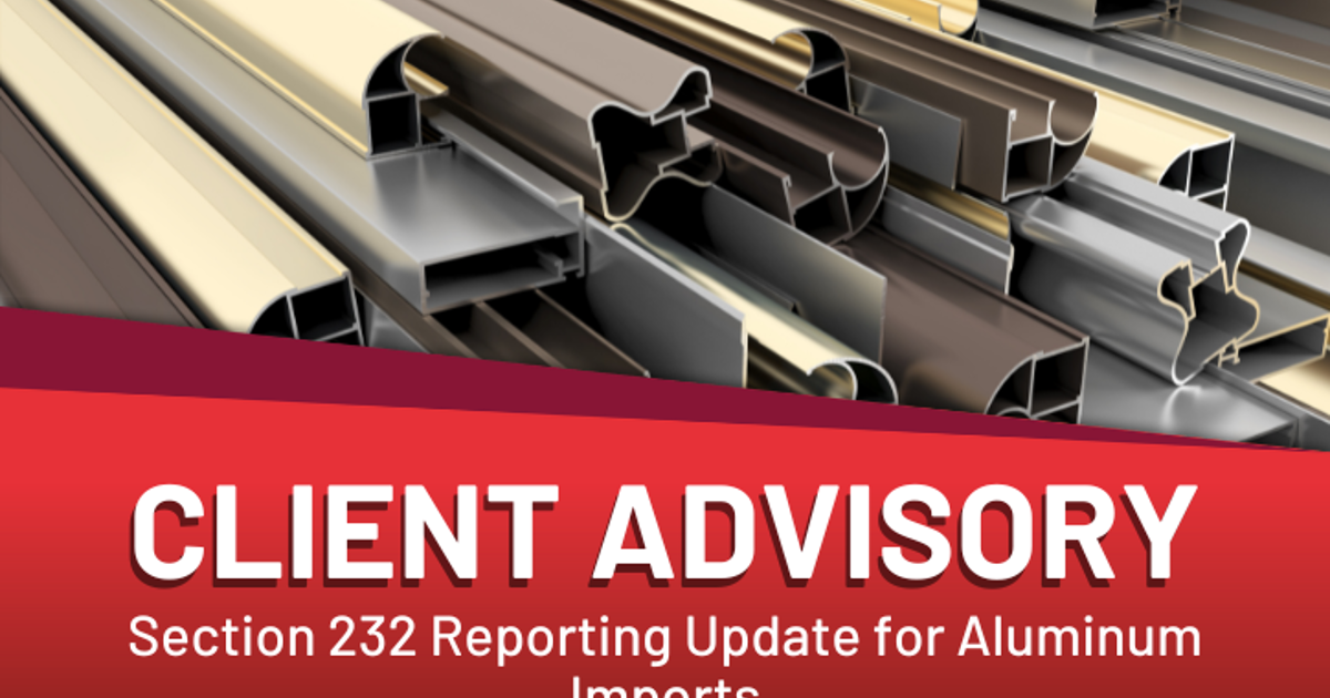 Client Advisory: Section 232 Reporting Update for Aluminum Imports