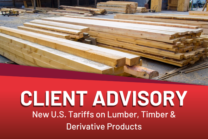 Client Advisory: New U.S. Tariffs on Lumber, Timber & Derivative Products