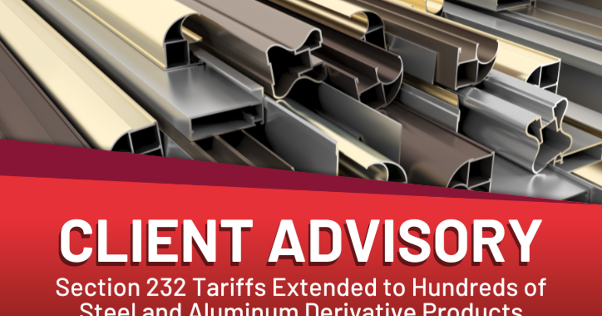 Client Advisory: Section 232 Tariffs Extended to Hundreds of Steel and ...